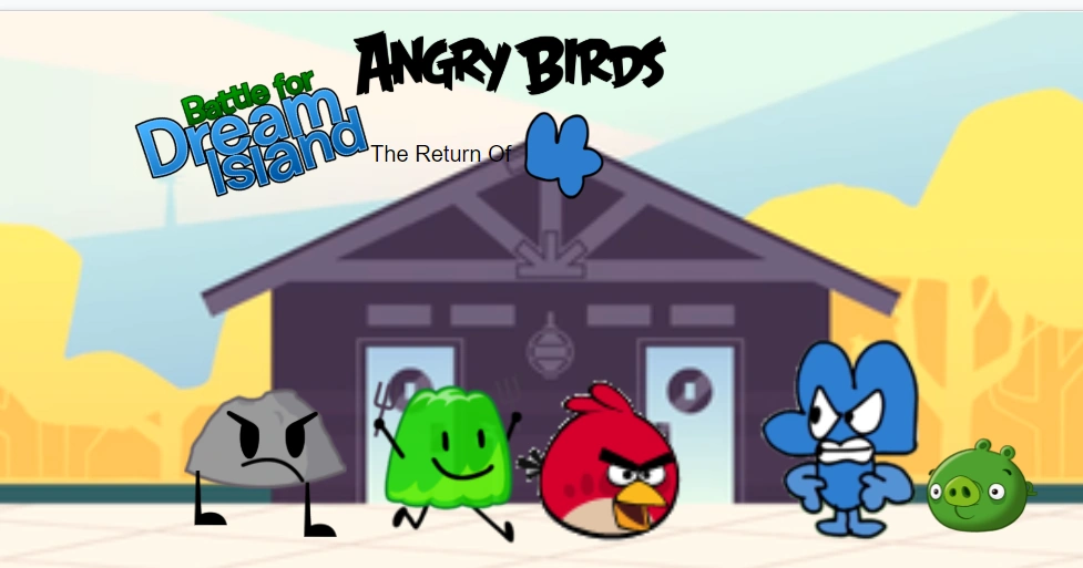 Angry Birds BFDI: The Return Of Four | Angry Birds Fanon Wiki | Fandom
