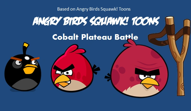 Angry Birds Squawk! Toons: Cobalt Plateau Battle | Angry Birds Fanon ...