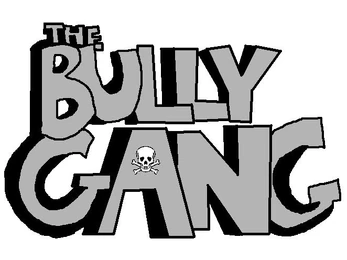 The Bully Gang | Any Idea Wiki | Fandom
