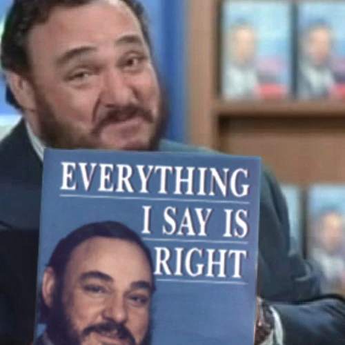 Everything I Say Is Right | Arumfrumfrumph Wiki | Fandom