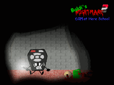 Baldi's Nightmare 2: 6 A.M. at Here School | Baldi's Basics Fanon Wiki ...