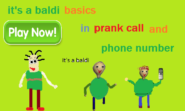 It's a Baldi Basics in Prank Call And Phone Number | Baldi's Basics ...