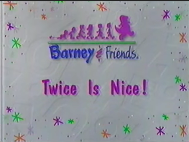 Twice Is Nice! | Barney Wiki | FANDOM powered by Wikia Twice Is Nice! | Barney Wiki | FANDOM powered by Wikia