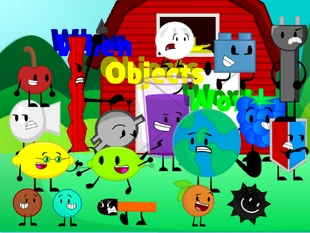 When Objects Works | Object Shows Community | FANDOM powered by Wikia