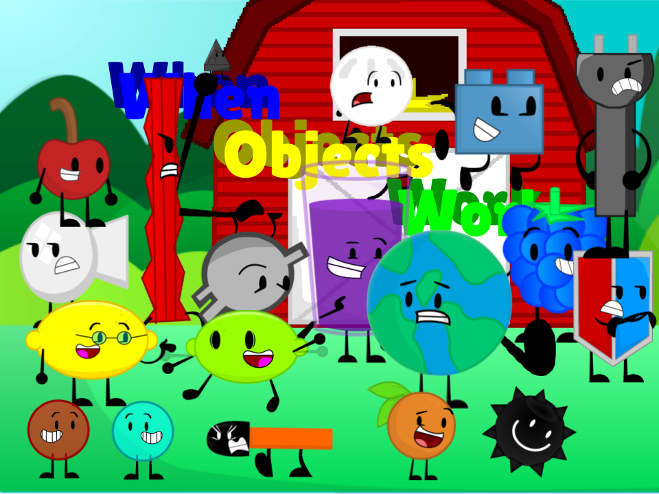 When Objects Works | Object Shows Community | FANDOM powered by Wikia
