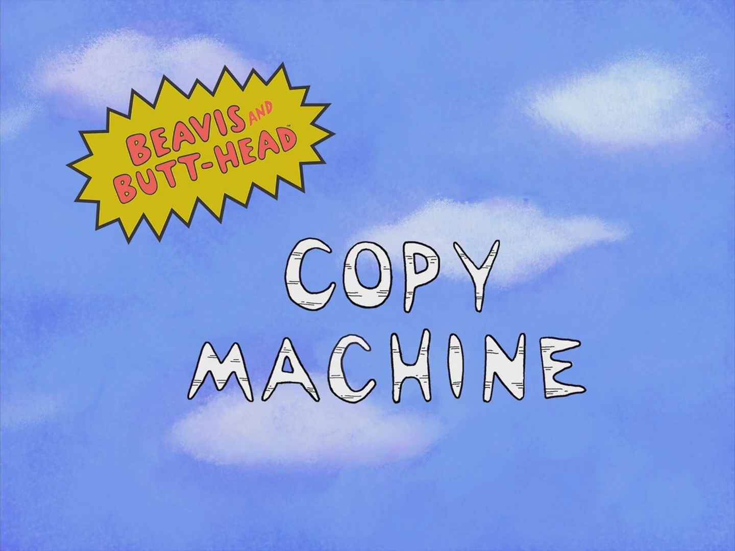 Copy Machine | Beavis and Butt-Head | Fandom