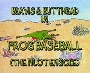 Frog Baseball | Beavis and Butt-Head | Fandom