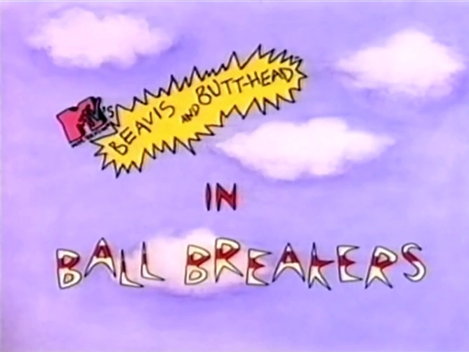 Ball Breakers | Beavis and Butt-Head | FANDOM powered by Wikia