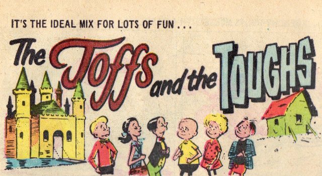 The Toffs and the Toughs | Albion British Comics Database Wiki | FANDOM ... The Toffs and the Toughs | Albion British Comics Database Wiki | FANDOM ...
