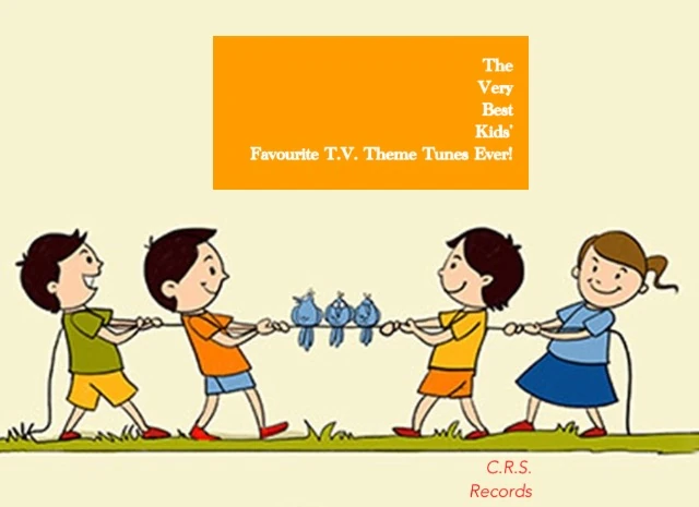 CRS Records Fanmade: The Very Best Kids' Favourite T.V. Theme Tunes ...