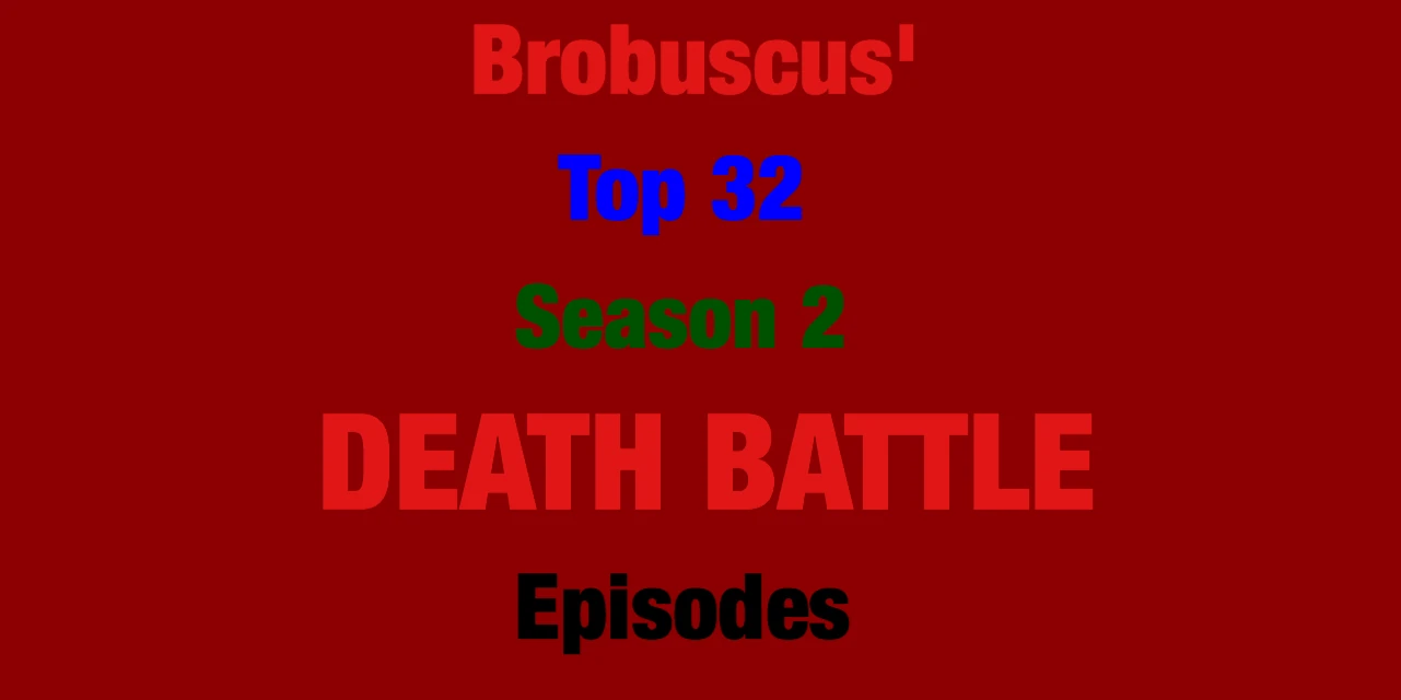 User blog:Brobuscus101/Top 32 Season 2 Death Battle Episodes | DEATH ...