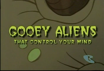 Gooey Aliens That Control Your Mind | Dexter's Laboratory Wiki | Fandom