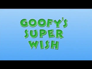 Goofy's Super Wish | Disney Wiki | Fandom