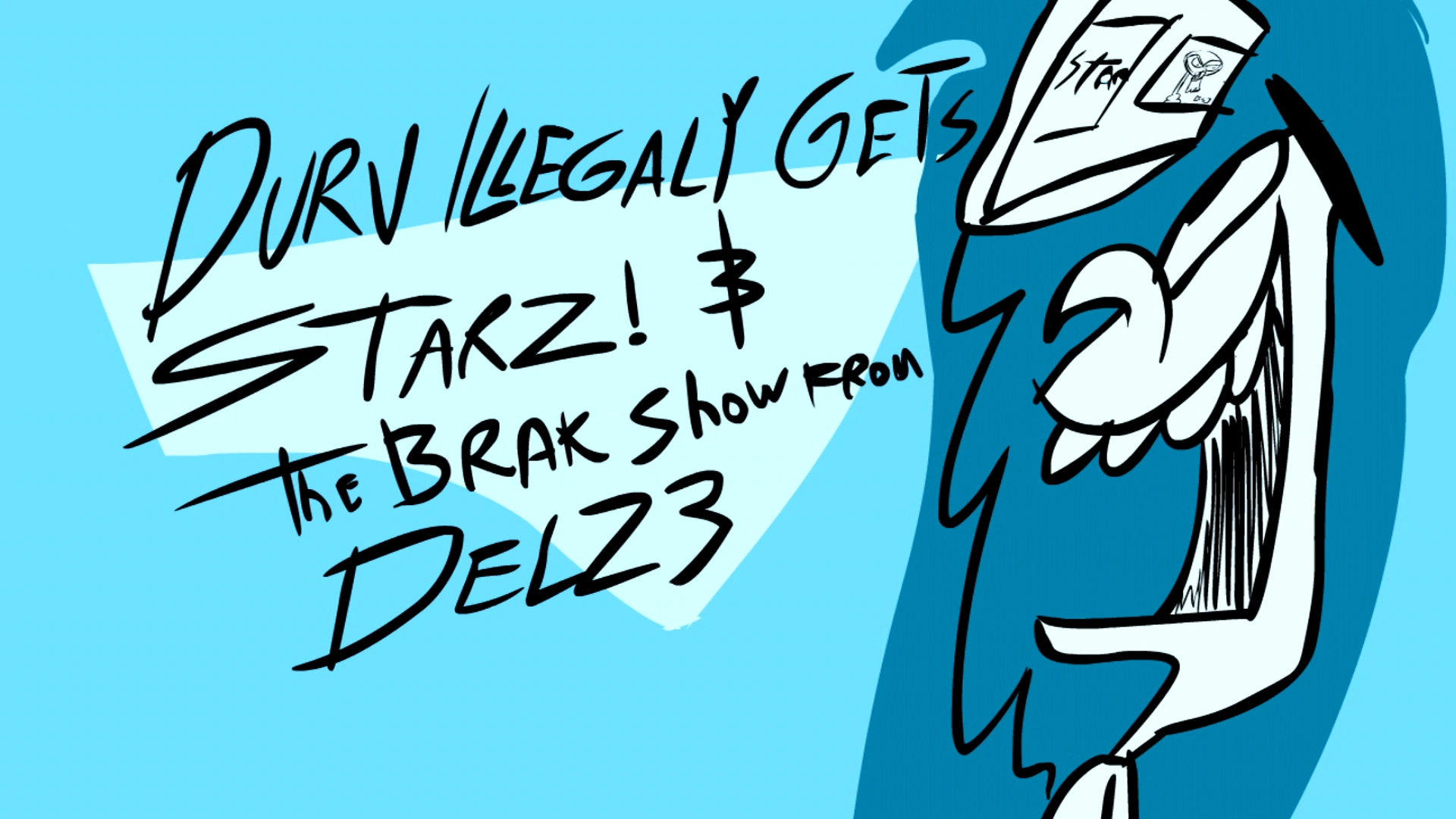 Durv Illegally Gets Starz & The Brak Show from Del23 | Durv The Series ...