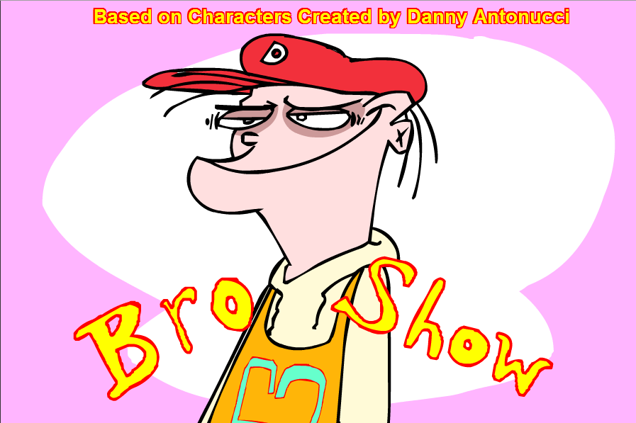 Bro Show | Ed, Edd n Eddy Fanon Wiki | FANDOM powered by Wikia