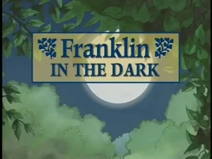Franklin in the Dark | Franklin Wiki | Fandom