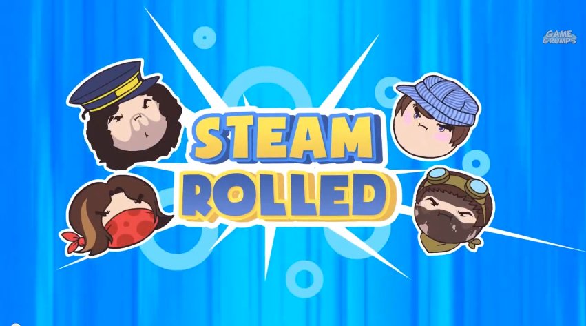 Steam Rolled Intro Game Grumps Wiki Fandom Powered By Wikia