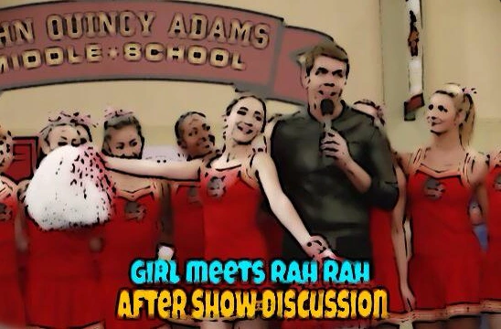 Girl Meets Rah Rah After Show Discussion! | Fandom