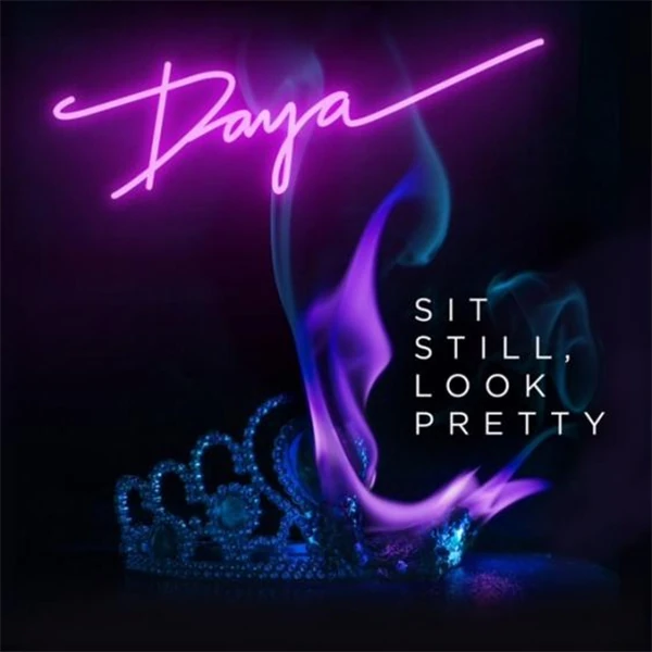 Sit Still, Look Pretty (song) | Daya Wiki | FANDOM powered by Wikia