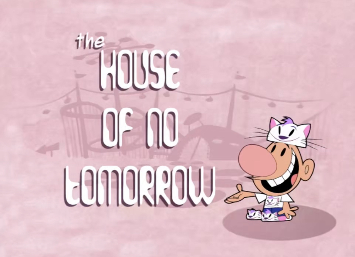 The House Of No Tomorrow The Grim Adventures Of Billy And Mandy Wiki Fandom Powered By Wikia