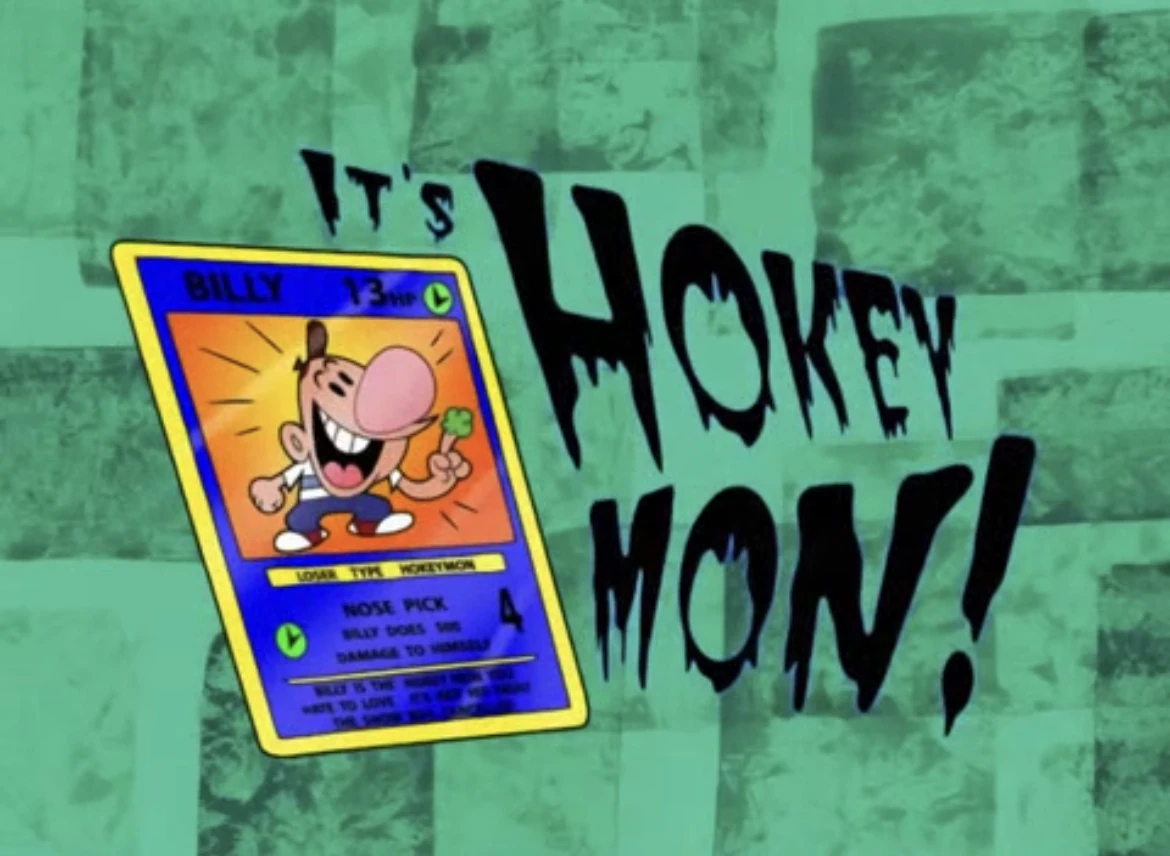 It's Hokey Mon! | The Grim Adventures of Billy and Mandy Wiki | Fandom