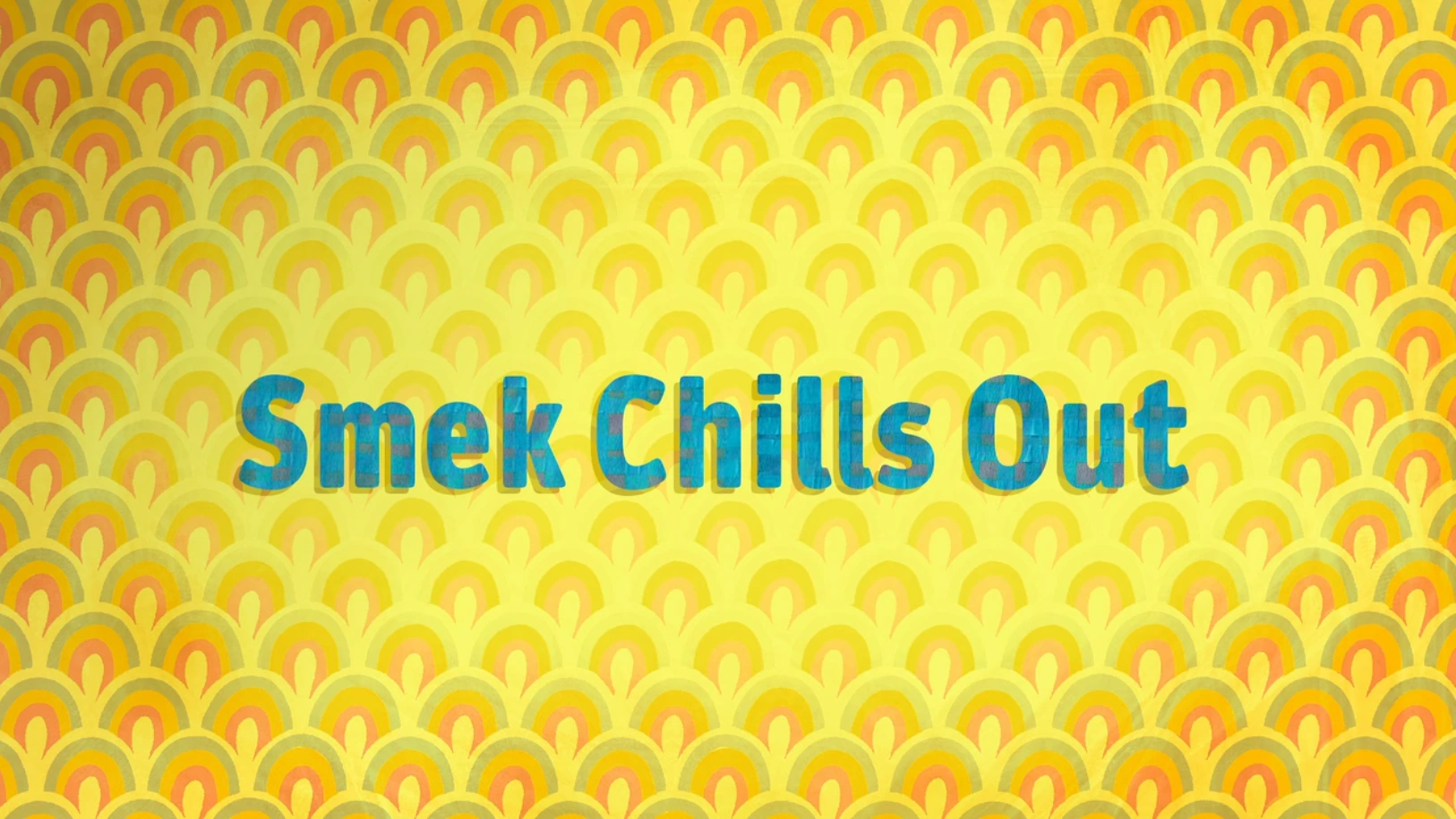 Smek Chills Out | Home 2015 Wiki | Fandom