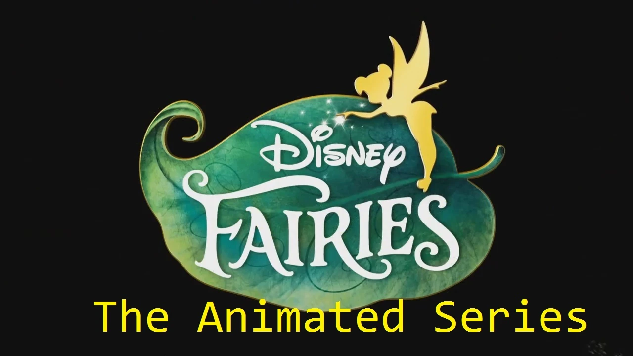Disney Fairies: The Animated Series | Idea Wiki | Fandom