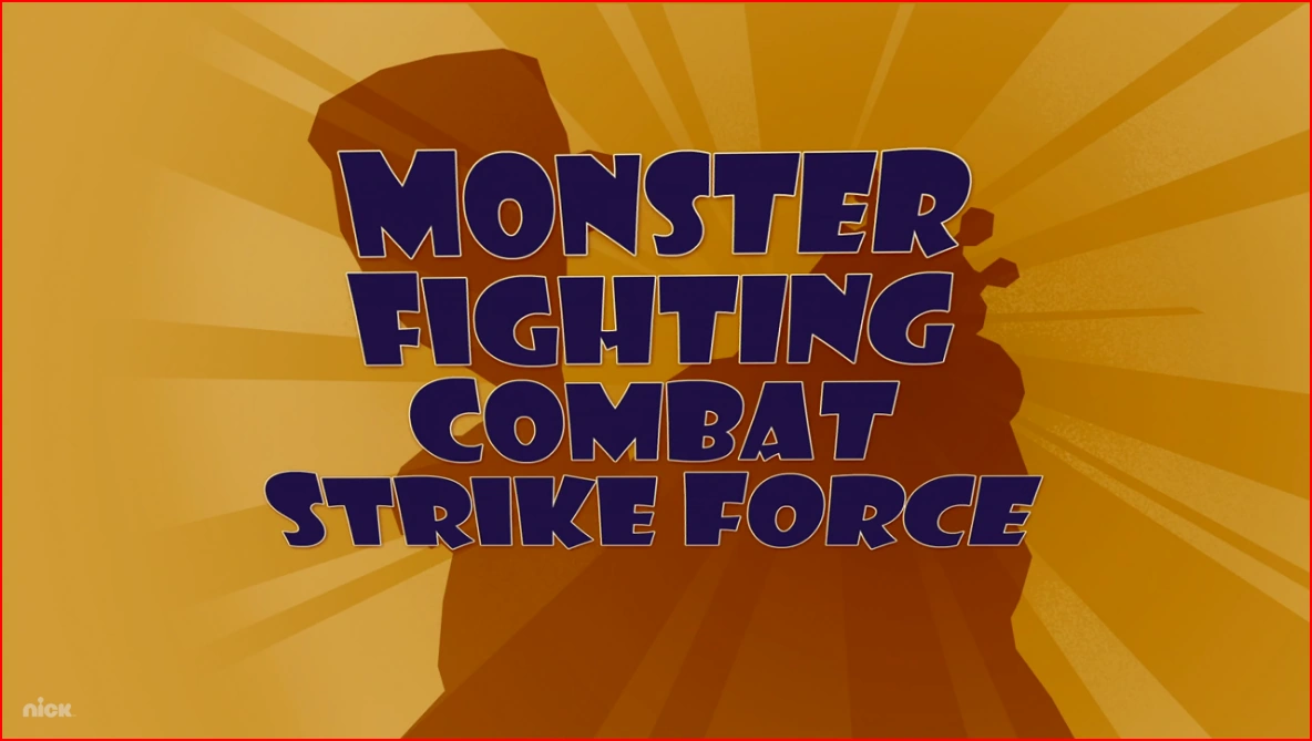 Monster Fighting Combat Strike Force | Jimmy Neutron Wiki | Fandom