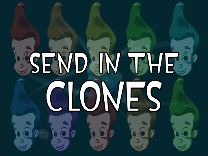 Send in the Clones | Jimmy Neutron Wiki | Fandom