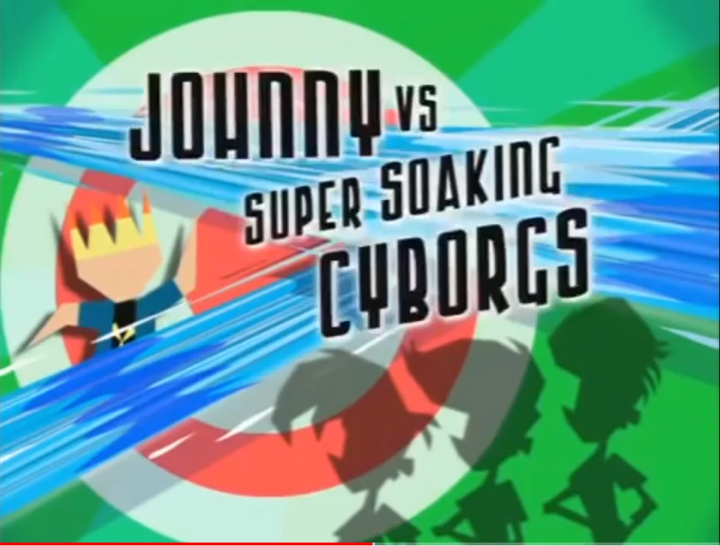 Johnny vs. Super Soaking Cyborgs | Johnny Test Wiki | Fandom