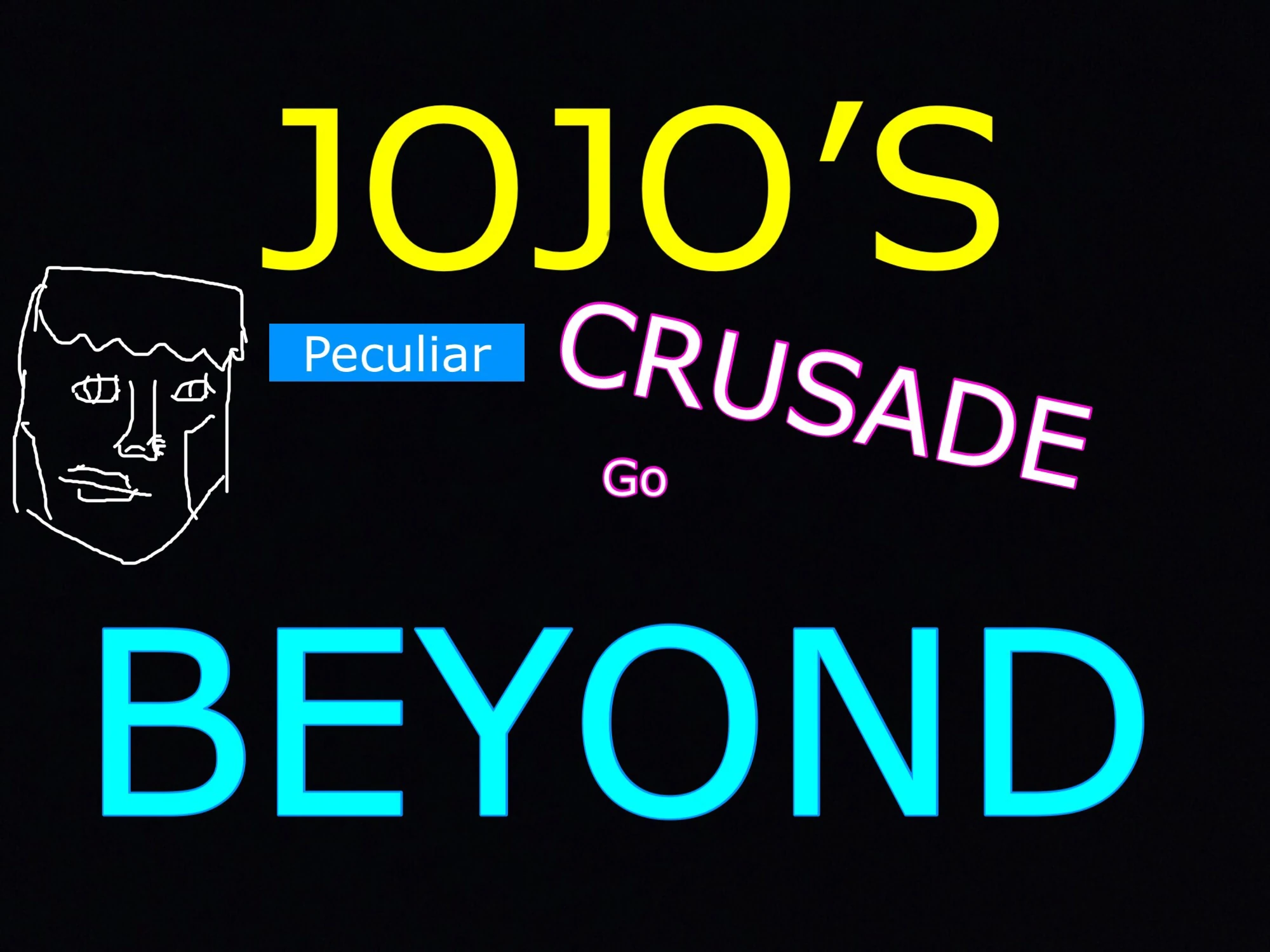 Jojo’s Peculiar Crusade: Go Beyond | Jojo's Bizzare Fanon Wiki | Fandom