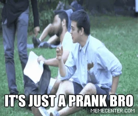 Just A Prank Bro | Joke Battles Wikia | FANDOM powered by Wikia