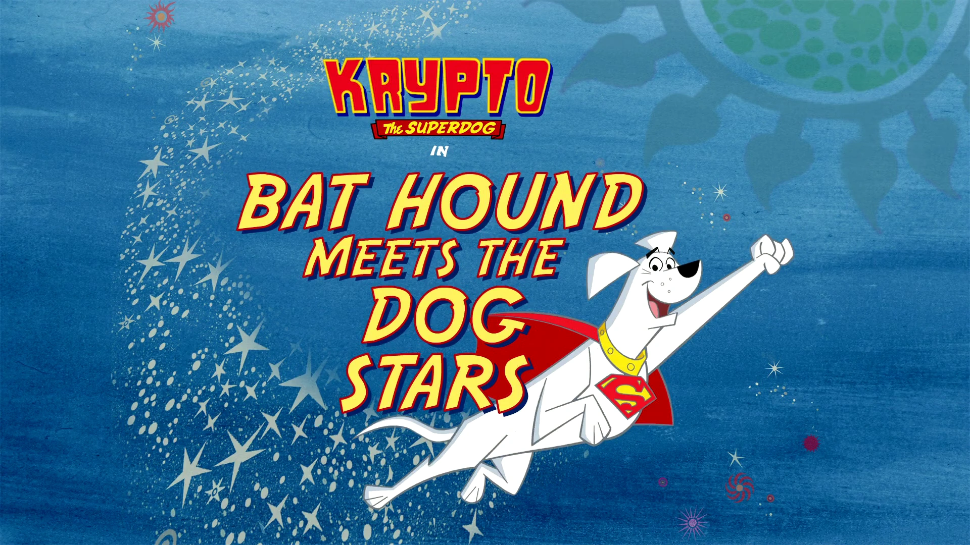 Bat Hound Meets the Dog Stars | Krypto the Superdog Wiki | Fandom