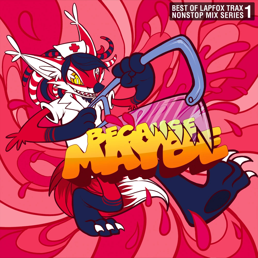 Because Maybe! | LapFox Trax Wiki | Fandom