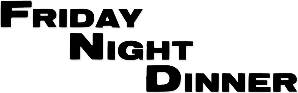 Friday Night Dinner | Logopedia | Fandom