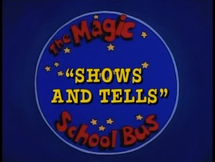 Shows and Tells | The Magic School Bus Wiki | Fandom
