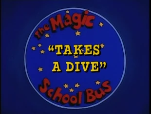 Takes a Dive | The Magic School Bus Wiki | Fandom