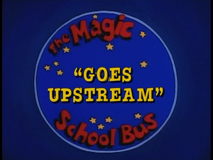 Goes Upstream | The Magic School Bus Wiki | Fandom