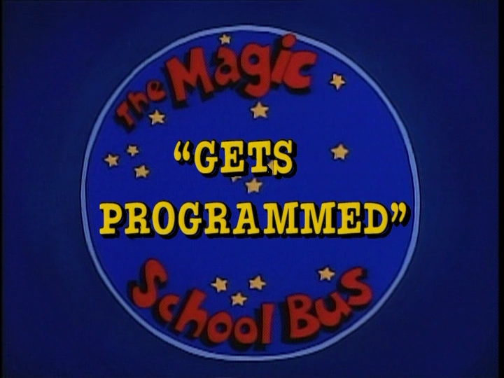 Gets Programmed | The Magic School Bus Wiki | Fandom