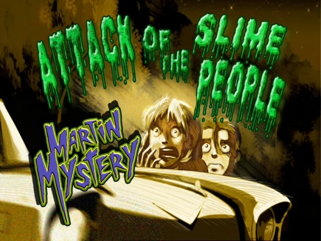 Attack of the Slime People | Martin Mystery Wiki | FANDOM powered by Wikia