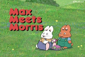 Max Meets Morris | Max & Ruby Wiki | Fandom