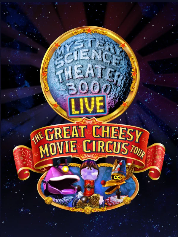Mystery Science Theater 3000 Live - The Great Cheesy Movie Circus Tour ...