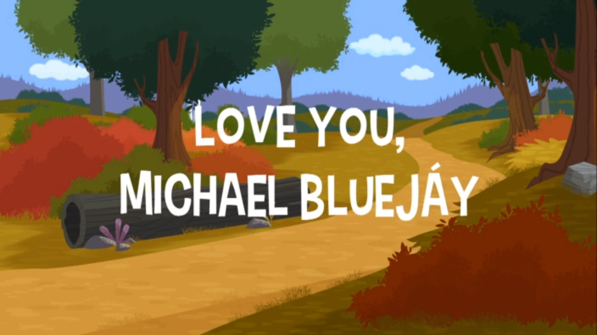 Love You, Michael Bluejáy | Nature Cat Wikia | Fandom