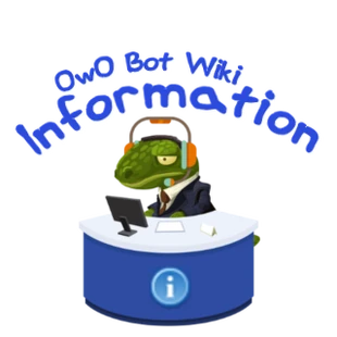 OwO Bot Wiki:Info | OwO Bot Wiki | Fandom