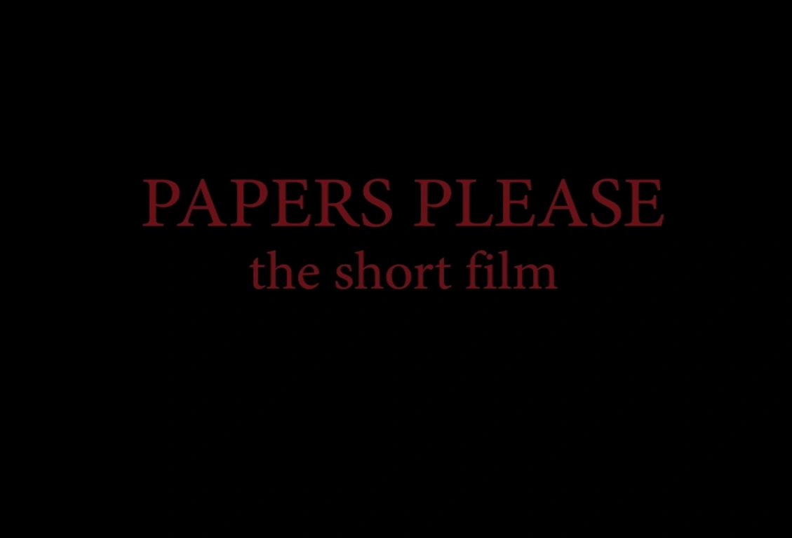 Papers, Please – The Short Film | Papers Please Wiki | Fandom