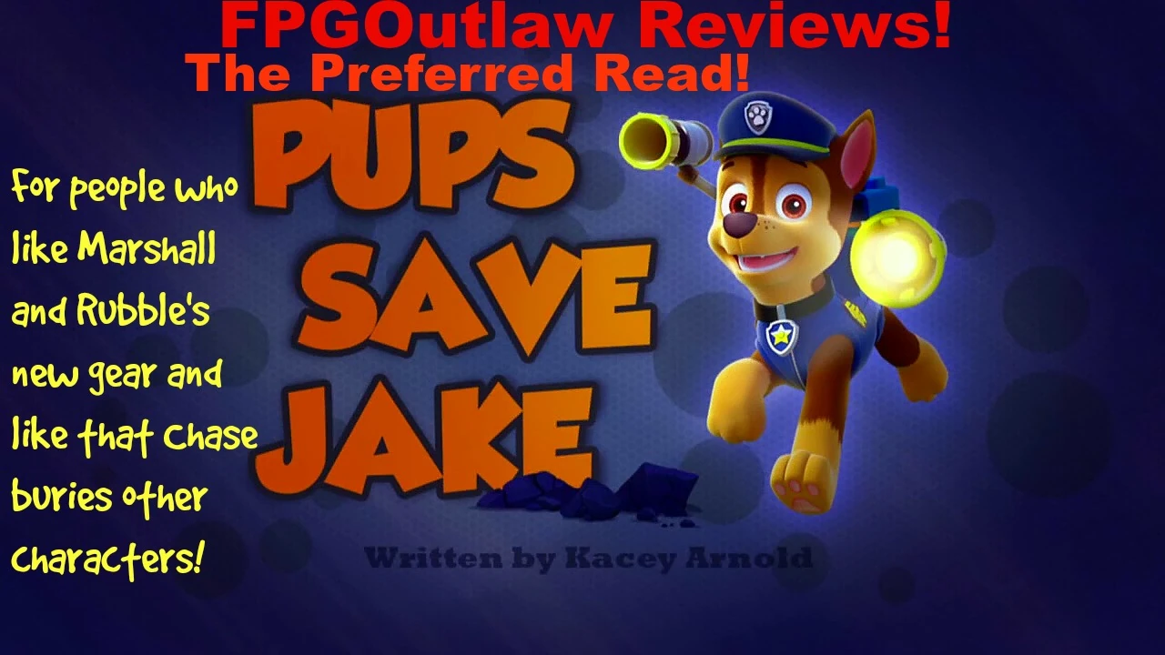 FPGOutlaw Reviews: Pups Save Jake | PAW Patrol Fanon Wiki | FANDOM ...