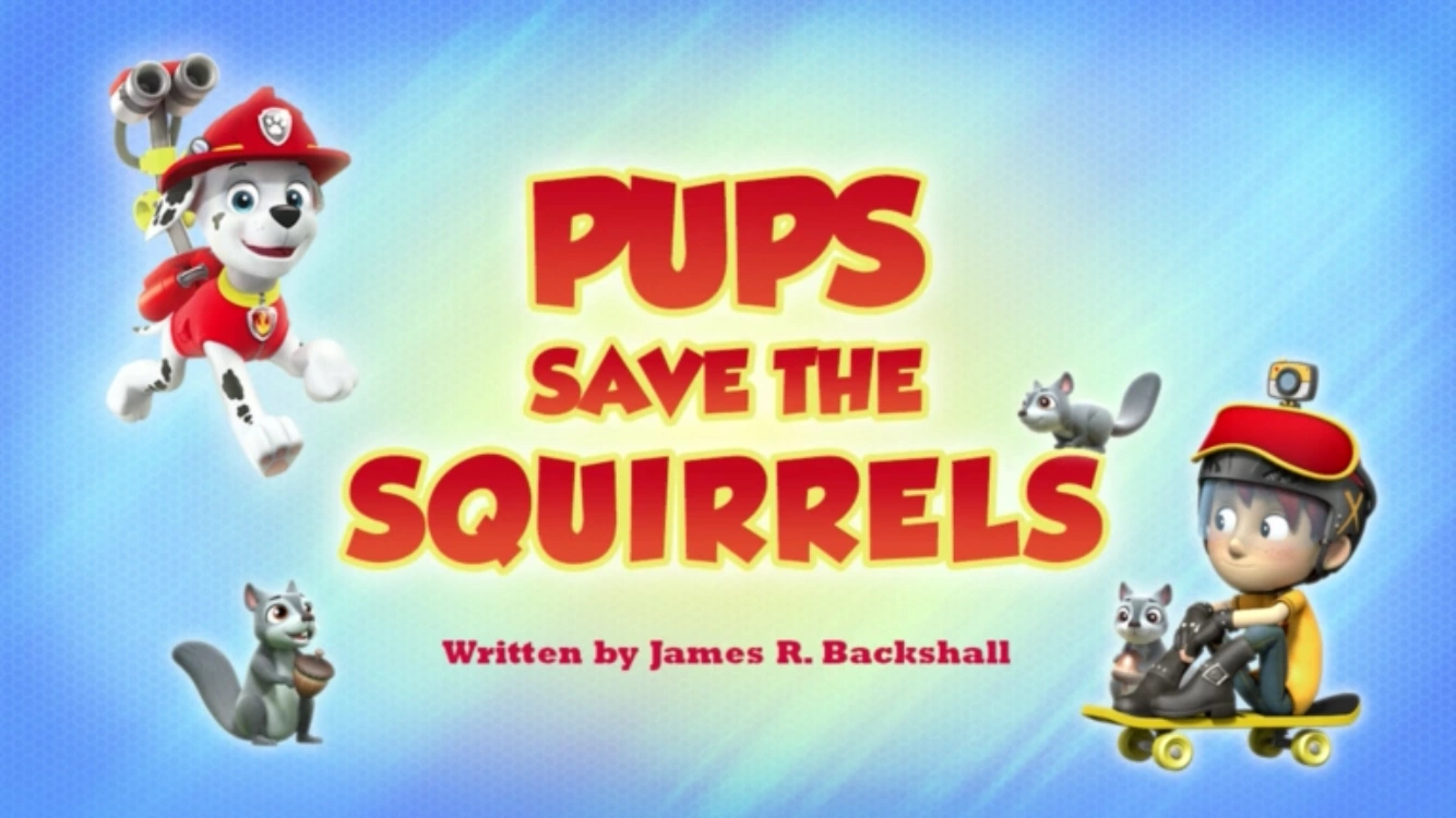Pups Save the Squirrels | PAW Patrol Wiki | Fandom