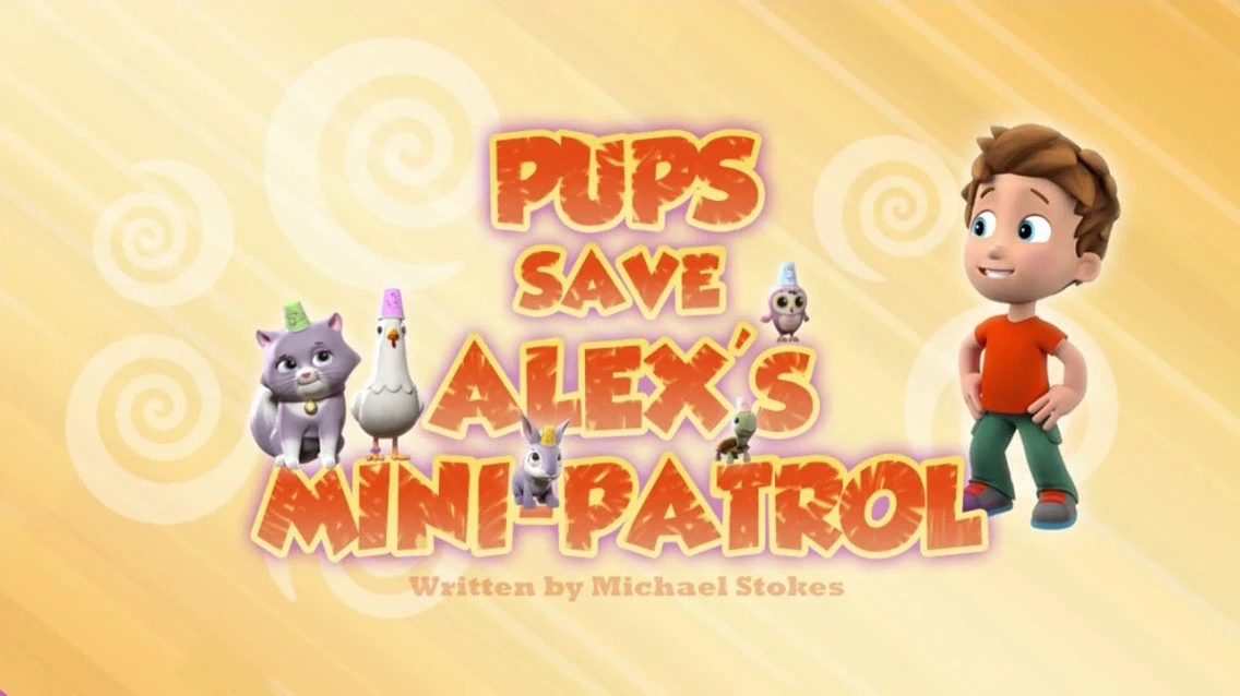 Pups Save Alex's Mini-Patrol | PAW Patrol Wiki | Fandom