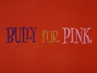 Bully for Pink | The Pink Panther Wiki | Fandom