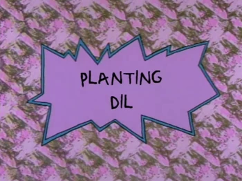 Planting Dil | Rugrats Wiki | FANDOM powered by Wikia